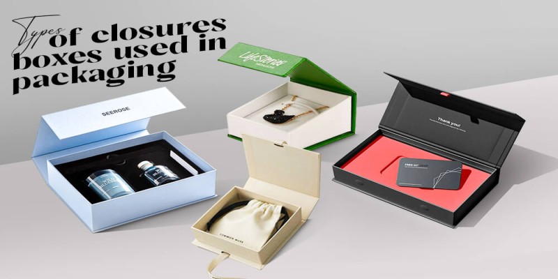Types Of Closures Boxes used In Packaging